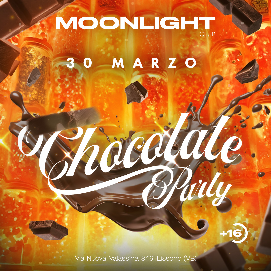 MOONLIGHT “CHOCOLATE PARTY” 30 MARZO 2024 | OOOH.Events | Biglietteria ...